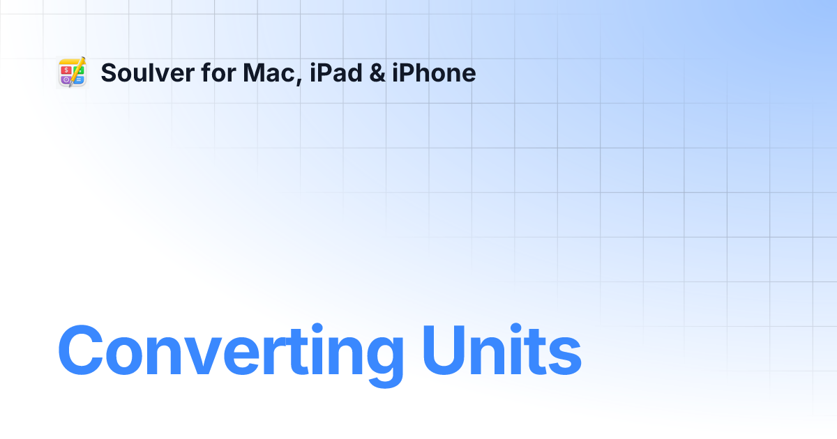 Converting Units | Soulver 3 for Mac, iPad & iPhone