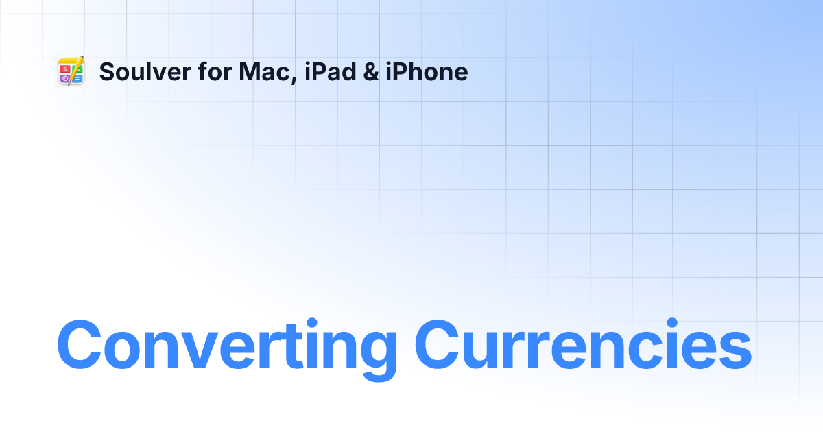 Converting Currencies | Soulver for Mac, iPad & iPhone