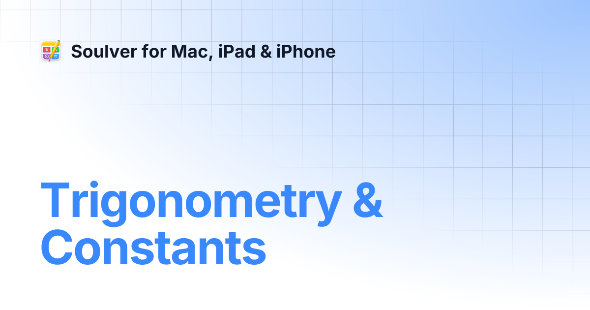 Trigonometry & Constants | Soulver for Mac, iPad & iPhone
