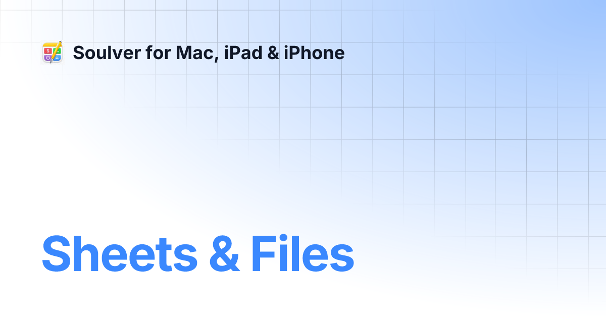 Sheets & Files | Soulver for Mac, iPad & iPhone